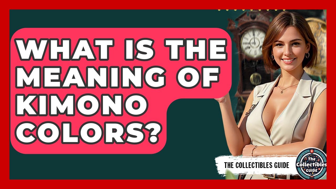 What Is The Meaning Of Kimono Colors? - The Collectibles Guide - YouTube