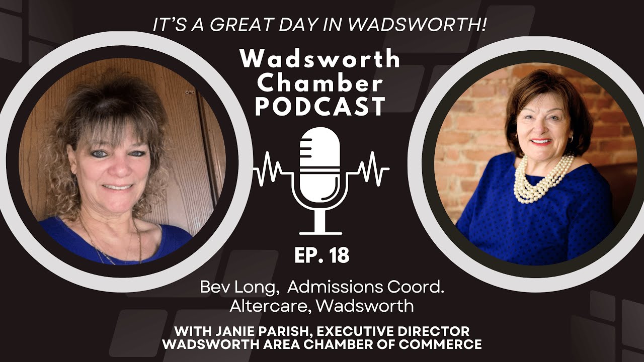 Wadsworth Chamber Podcast - Bev Long, Admissions Coordinator, Altercare ...