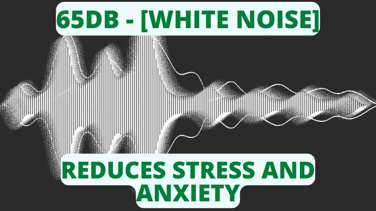 65dB - White Noise - Reduces Stress and Anxiety - YouTube