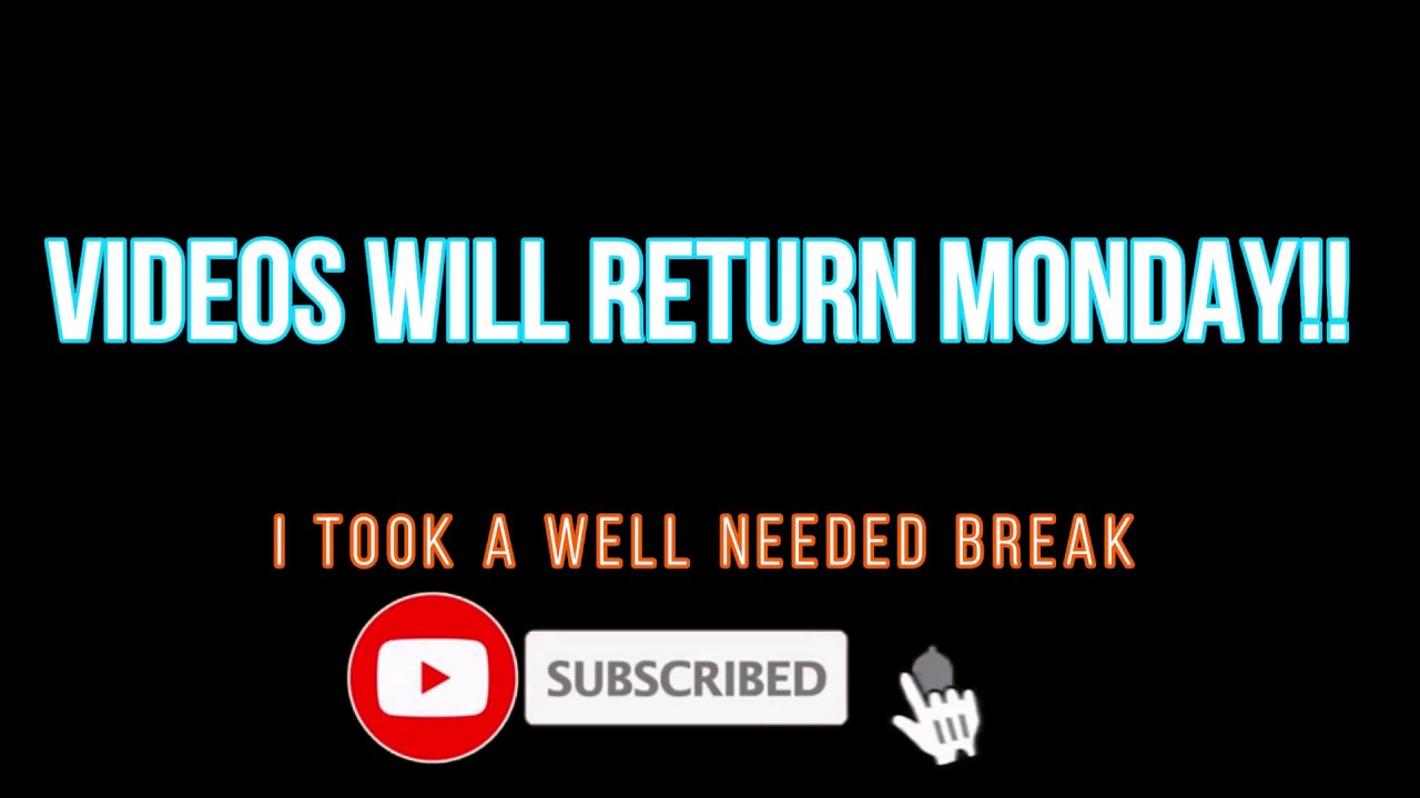 VIDEOS RETURNING TOMORROW!! - YouTube
