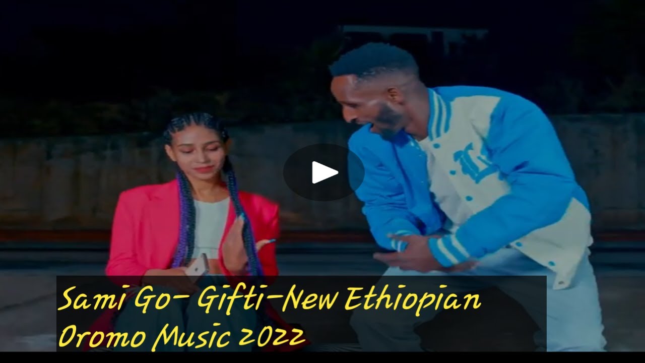 Breaking news Sami Go- Gifti-New Ethiopian Oromo Music 2022 - YouTube Music