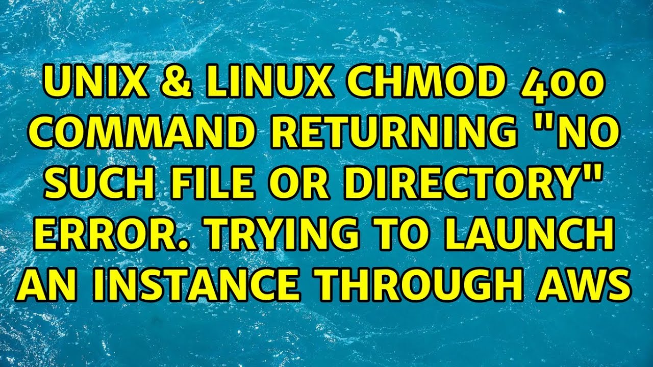 Chmod 400 Command Returning No Such File YouTube Chmod 400 Command Returning No Such File YouTube