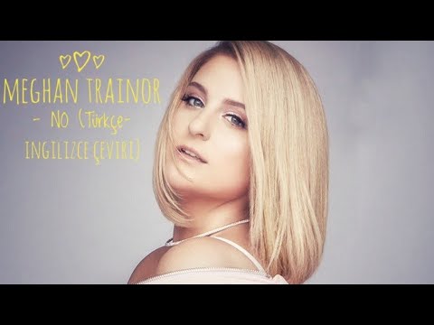 Meghan Trainor - NO (Türkçe-İngilizce Çeviri)