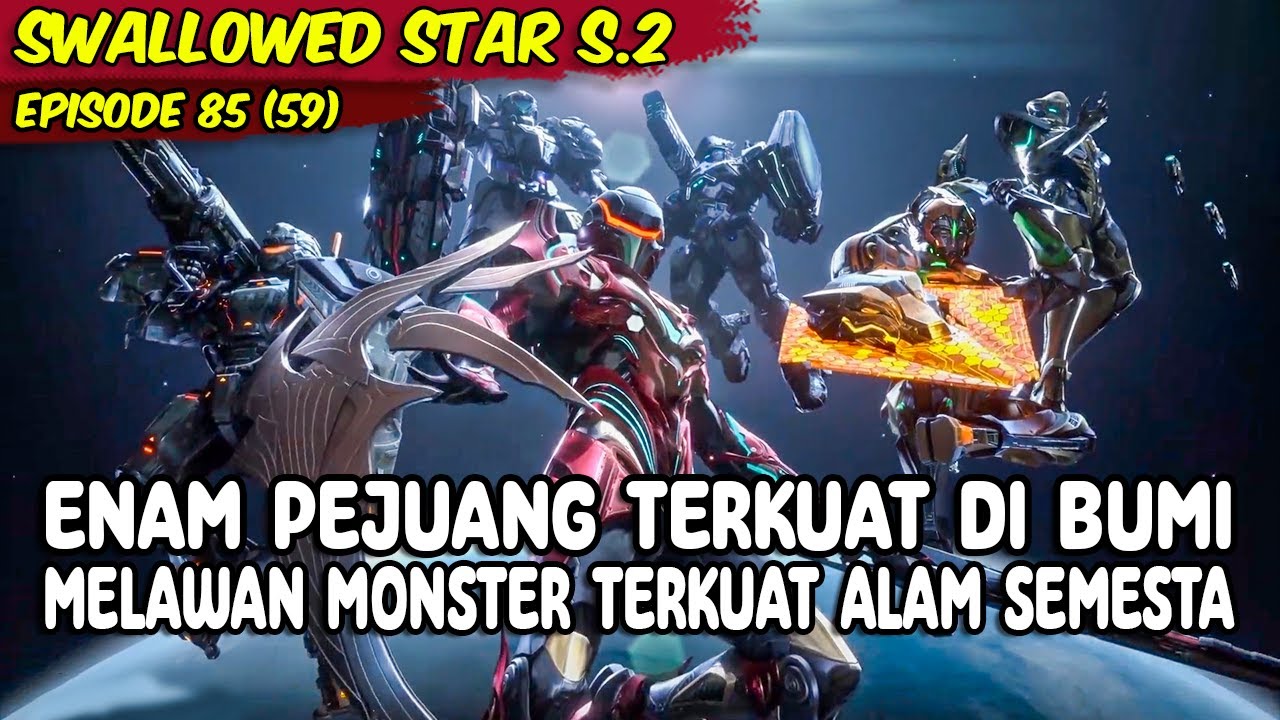 EPISODE 85 - SWALLOWED STAR - PERTARUNGAN TERAKHIR UMAT MANUSIA MELAWAN ...