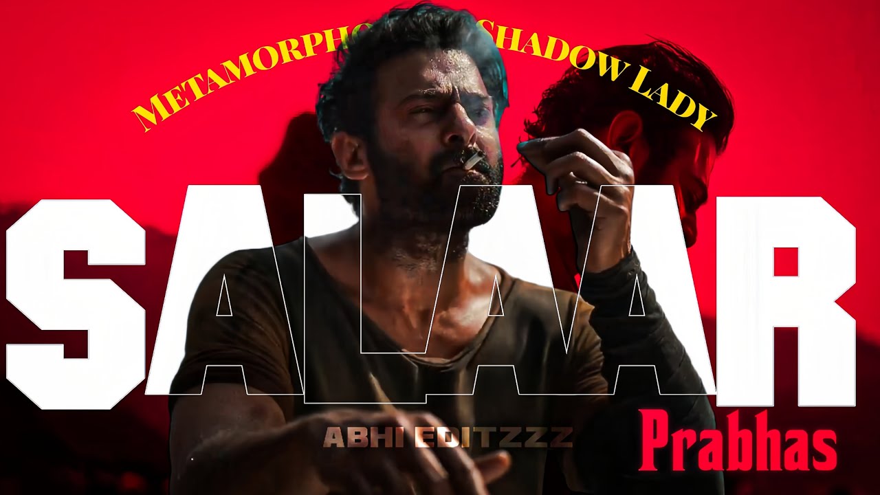 Salaar🔥 x Metamorphosis x Shadow Lady💥⚔️ Abhi Editzzz | 4K Edit - YouTube