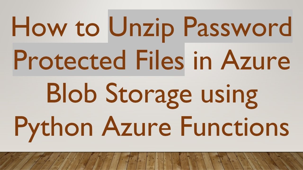 How to Unzip Password Protected Files in Azure Blob Storage using Python Azure Functions - YouTube