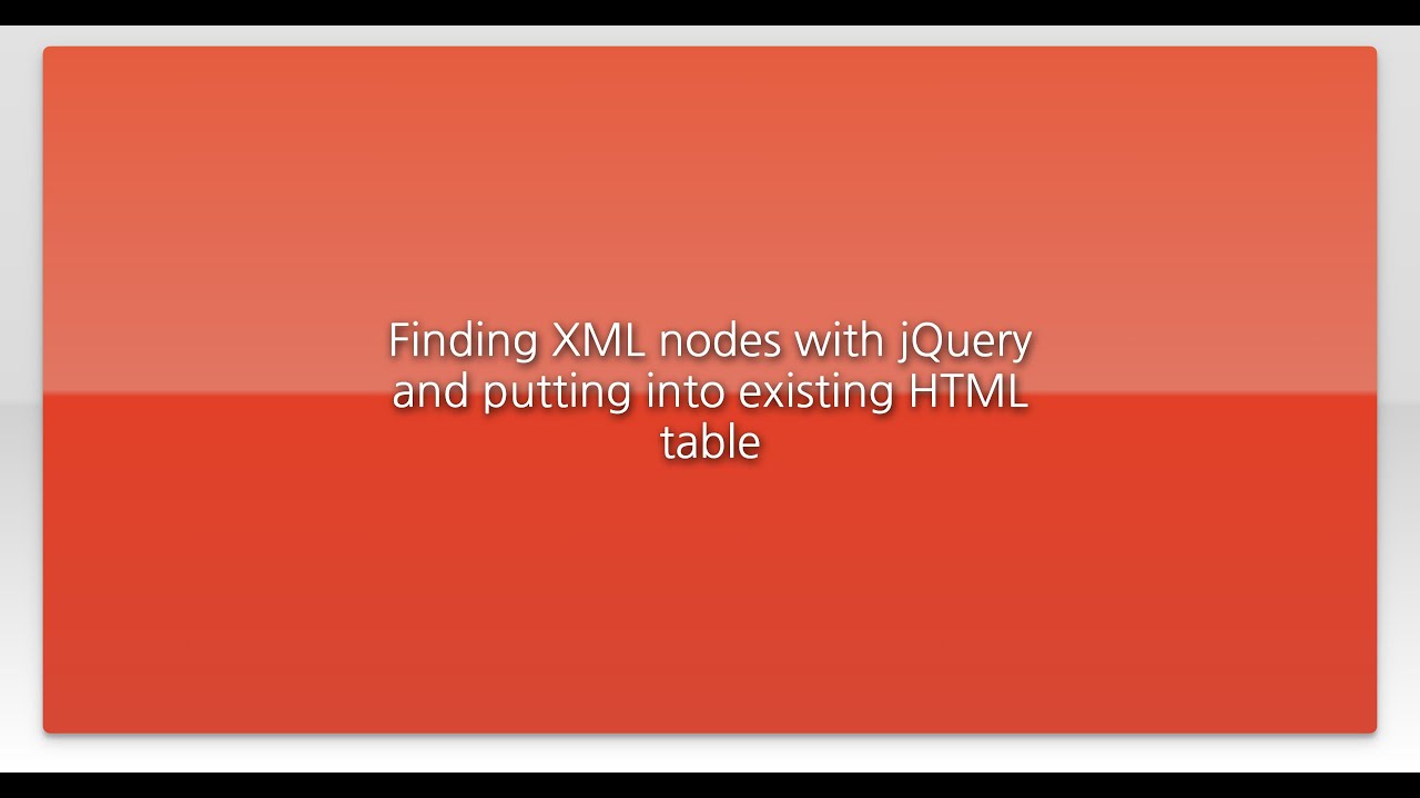 Finding Xml Nodes With Jquery And Putting Into Existing Html Table Youtube 6683