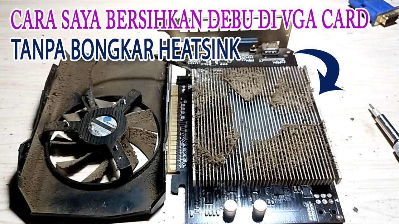 Cara sederhana membersihkan debu di vga card tanpa bongkar heatsink ...