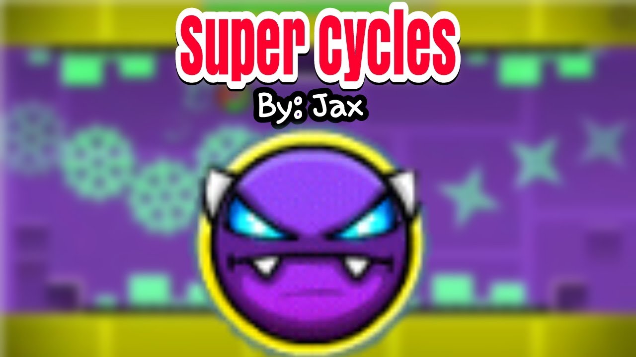 Geometry Dash - Super Cycles By: Jax ( Easy Demon ) - YouTube