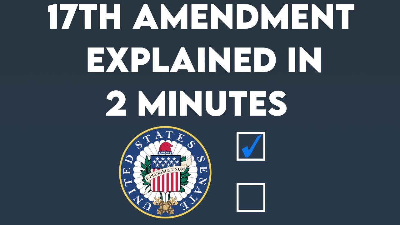 The 17th Amendment Explained In 2 Minutes YouTube
