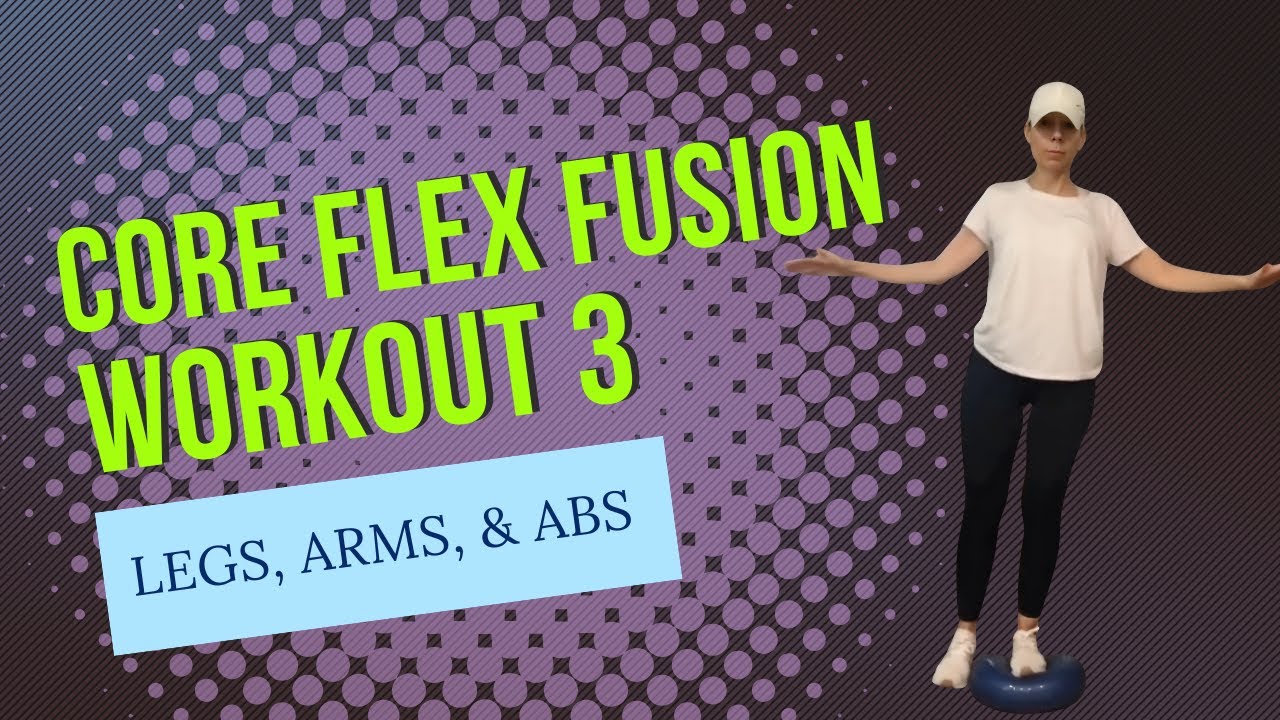 🔥 CoreFlex Fusion Workout for Weight Loss | Legs, Arms & Abs on Balance ...
