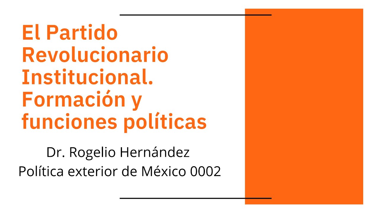 El Partido Revolucionario Institucional. Formación y funciones ...
