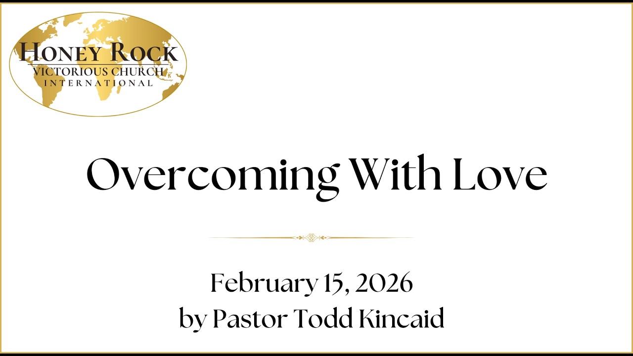 Pastor Todd Kincaid - Overcoming With Love - February 15, 2026 - YouTube