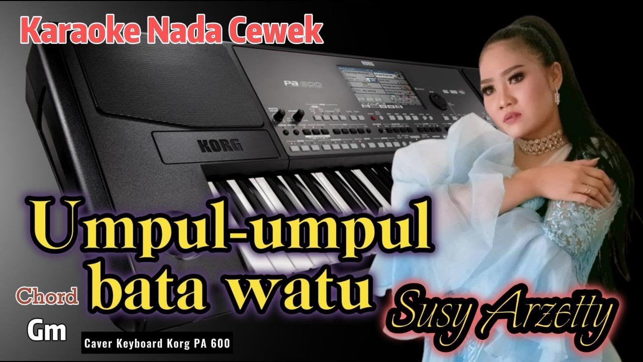 Umpul umpul Bata Watu Susy Arzetty Karaoke nada Cewek Full Lirik Chords ...