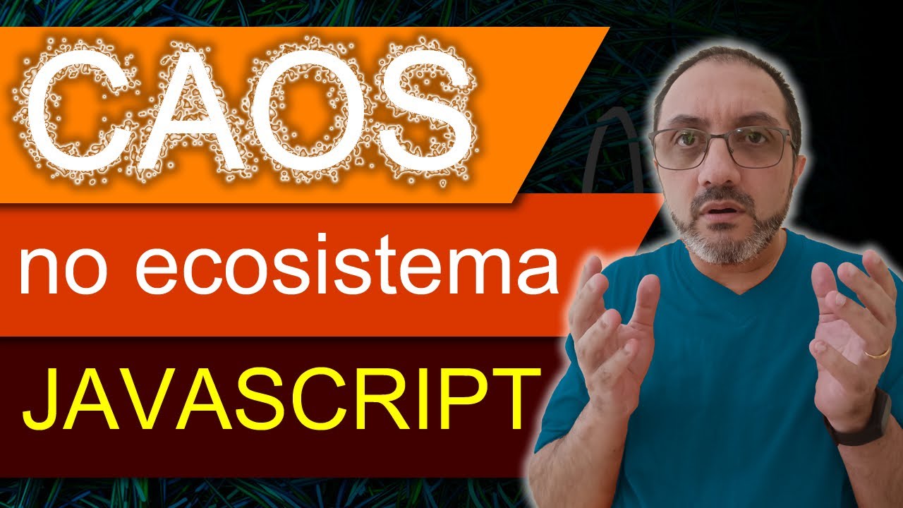 CAOS NO ECOSSISTEMA JAVASCRIPT - YouTube