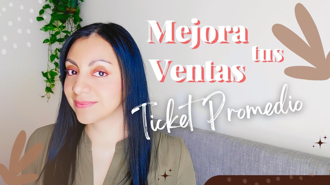 ¿QUÉ ES EL TICKET PROMEDIO? / MEJORAR MIS VENTAS - YouTube