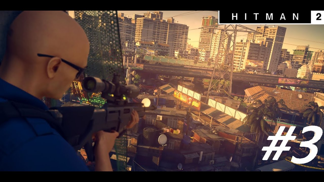 HITMAN 2 Walkthrough Gameplay Part 3- CHASING A GHOST | Mumbai Mission ...