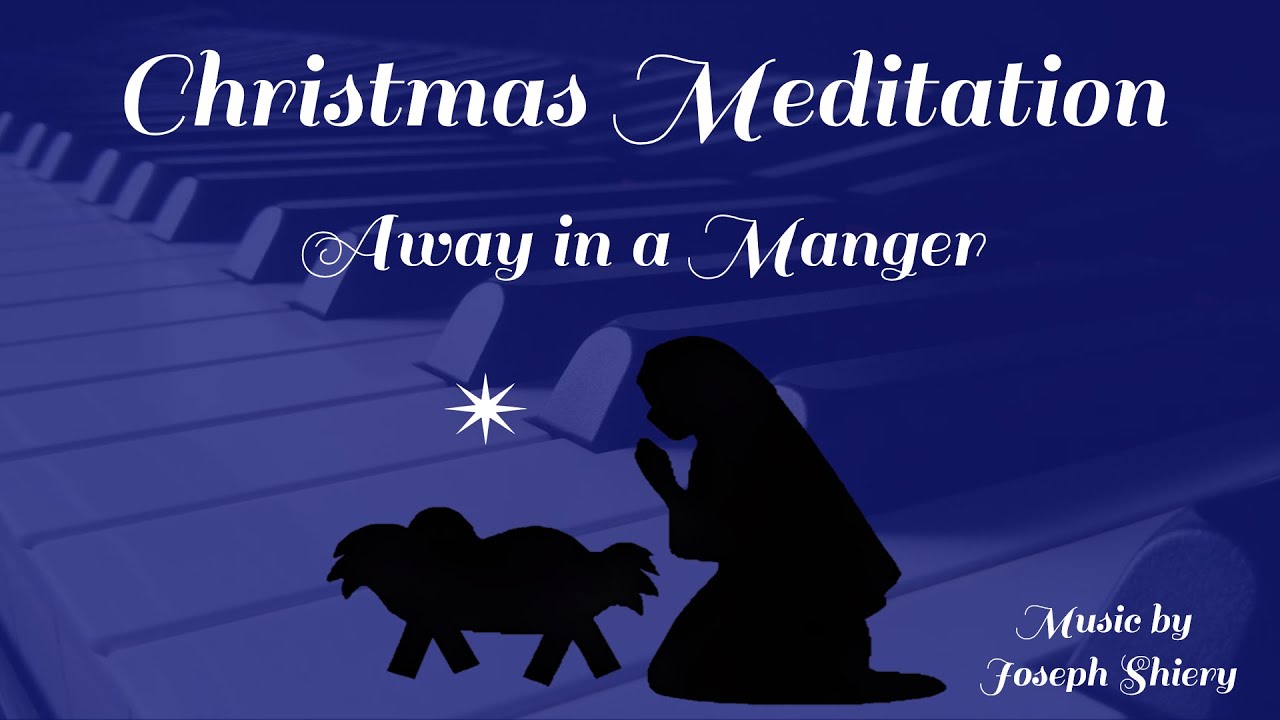 Away in a Manger - Christmas Meditation - YouTube