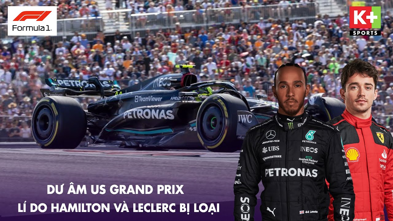 BẢN TIN F1 | LÍ GIẢI VIỆC HAMILTON VÀ LECLERC BỊ LOẠI TẠI CHẶNG US ...