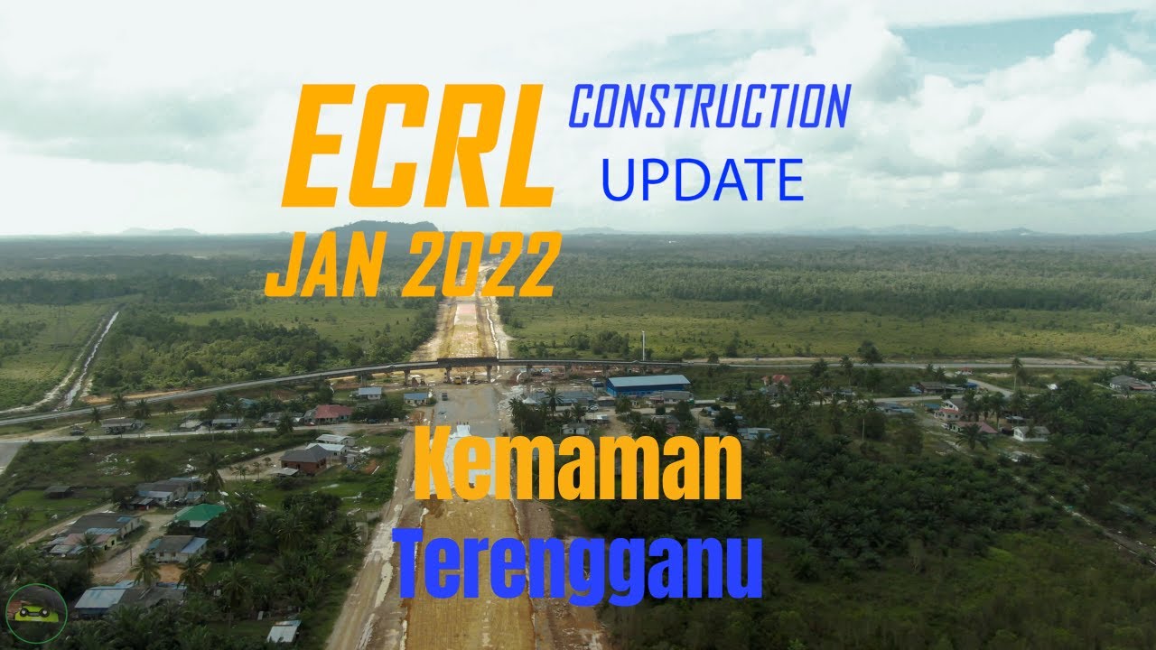 ECRL January 2022 Progress Update Kemaman - YouTube