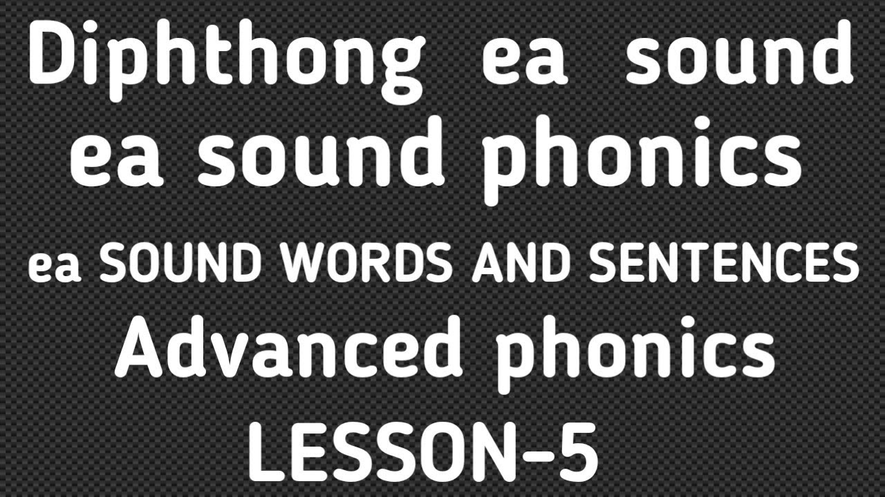 Diphthong ea sound| ea sound words and sentences| Advanced phonics ...