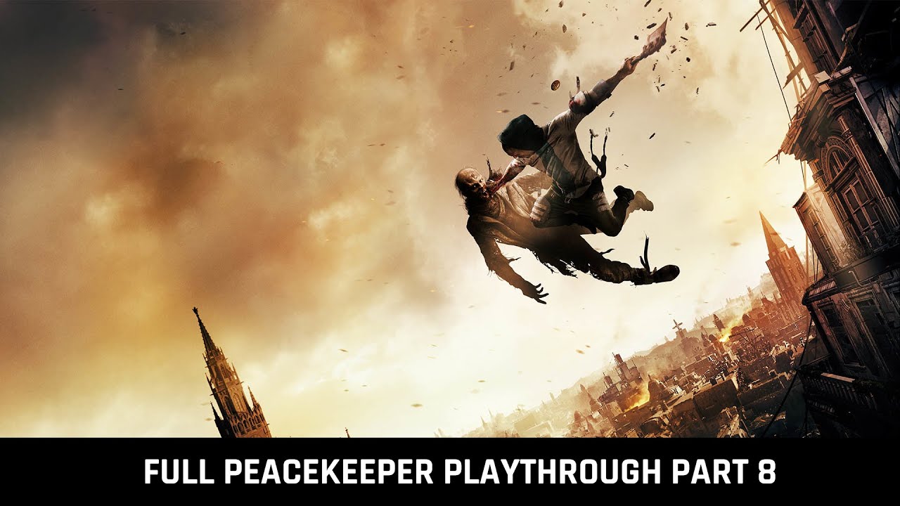 Dying Light 2 | Full Peacekeeper Playthrough | PART 8 - YouTube