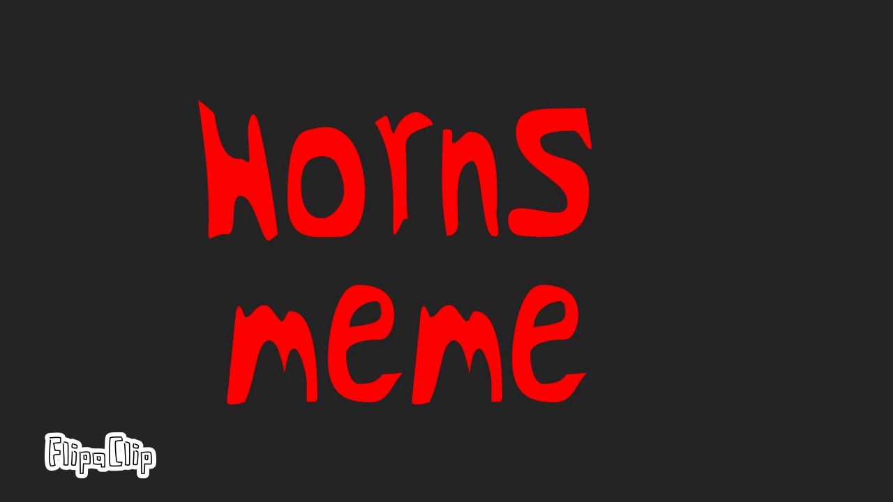 Horns meme - YouTube