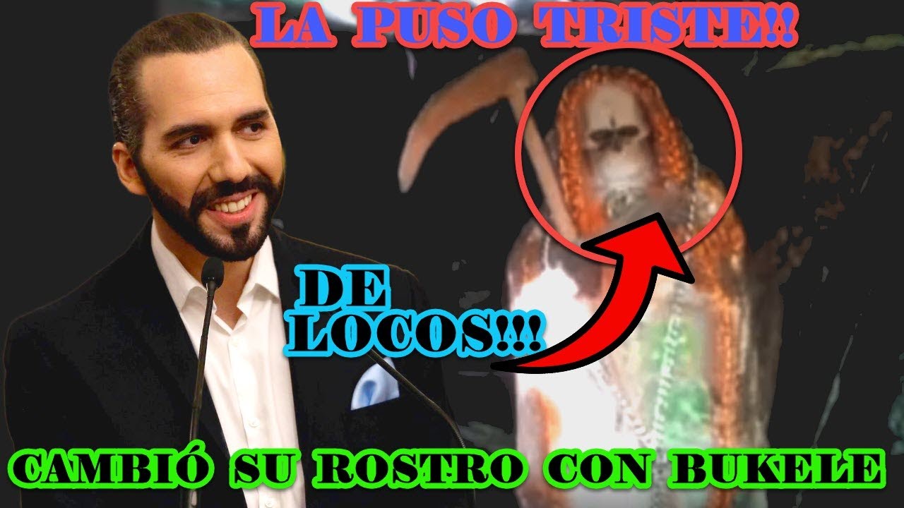 INCREIBLE!!! BUKELE HACE QUE LA SANTA MUERTE CAMBIE SU ROSTRO A UN ...