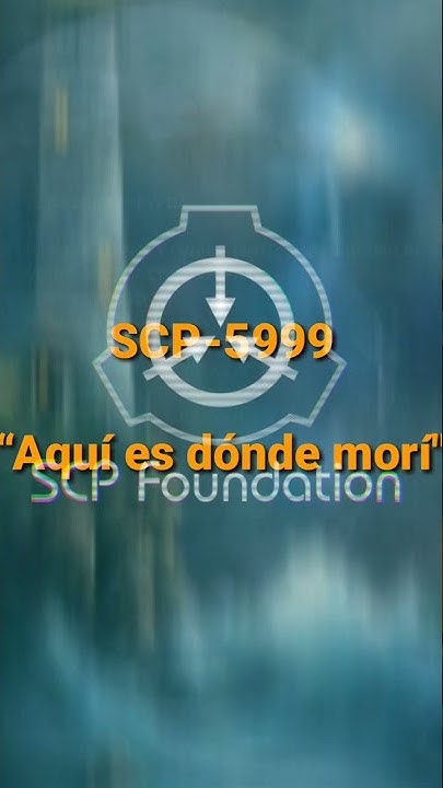 Que es SCP-5999? Bueno te lo explico - YouTube