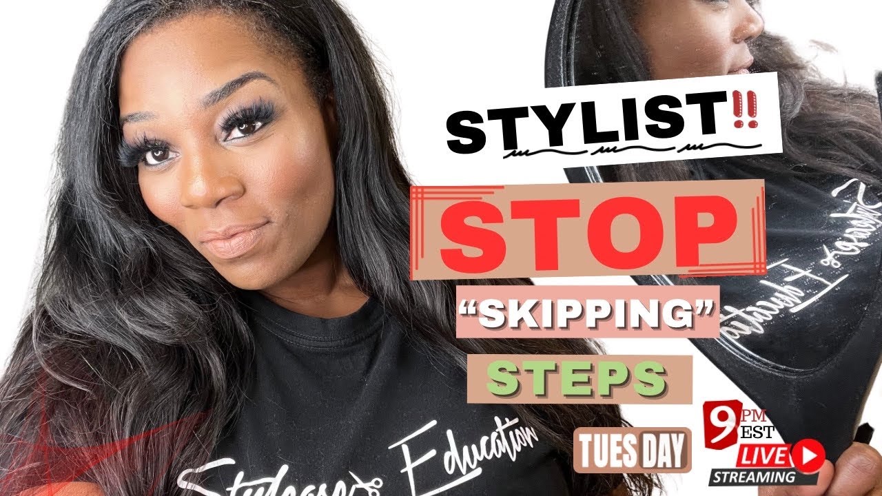 Stylist Stop Skipping Steps - YouTube