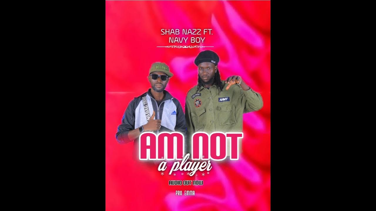 AM NOT A PLAYER by navy boy feat shab nazz - YouTube