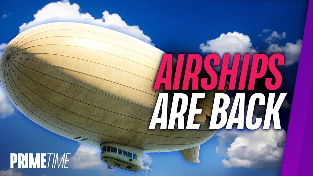 AIRSHIPS Are Coming Back: Is the Future Bright!? - YouTube