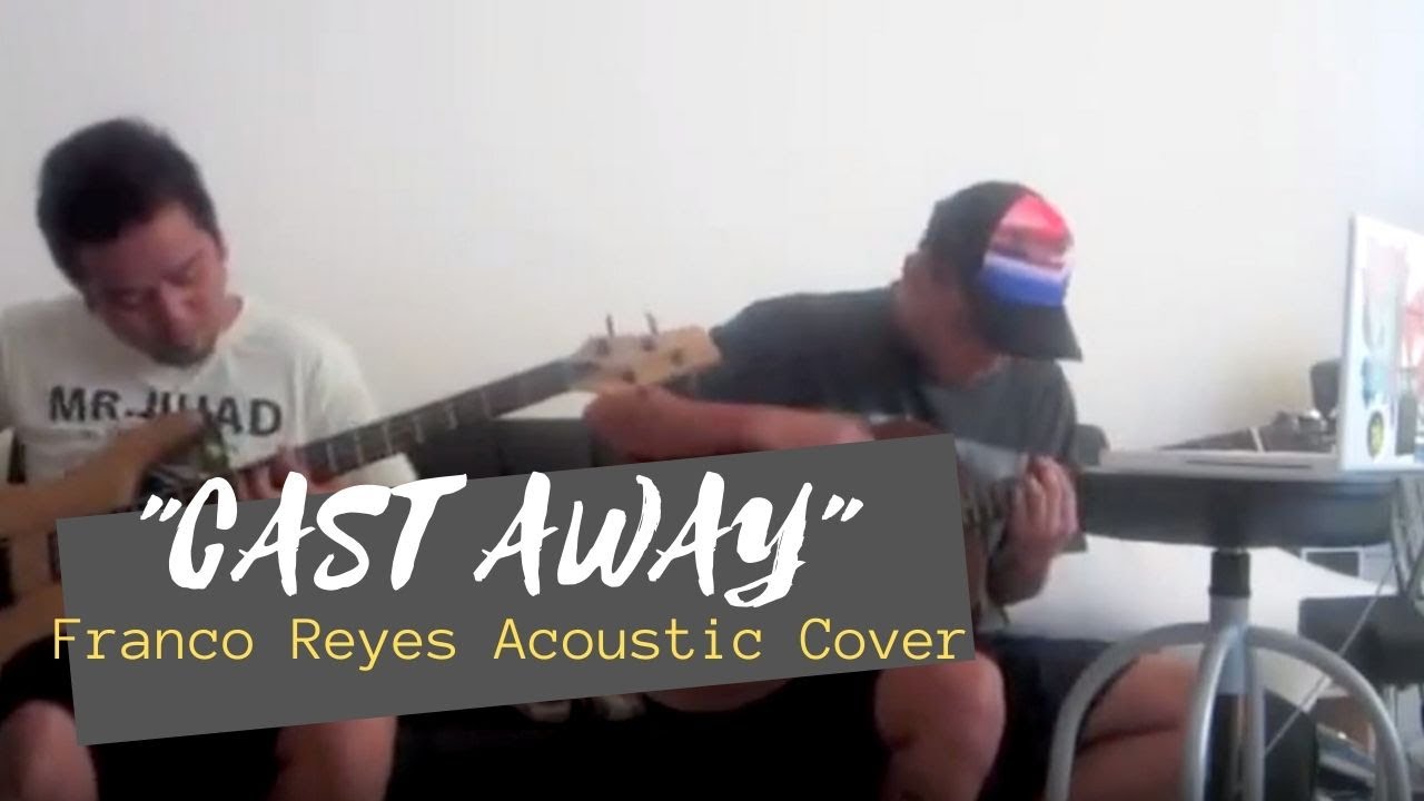 "Cast Away" by Franco Reyes (Acoustic Cover) - YouTube