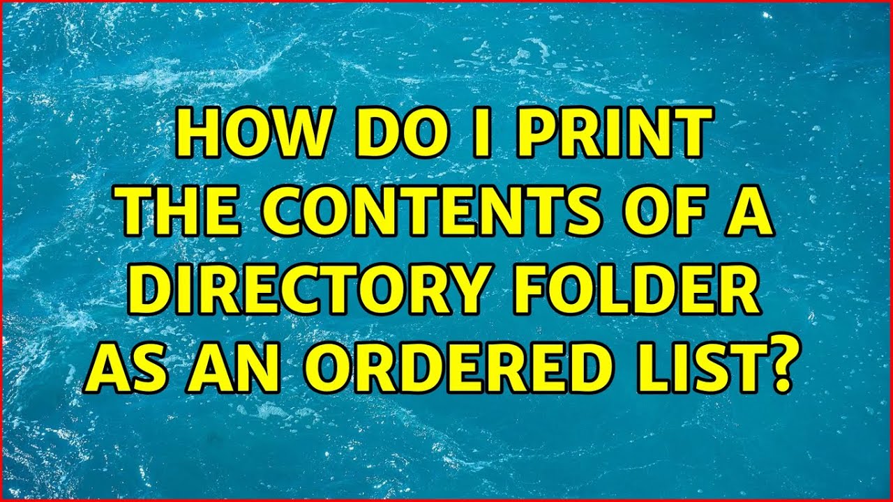 Ubuntu How Do I Print The Contents Of A Directory Folder As An Ordered Ubuntu How Do I Print The Contents Of A Directory Folder As An Ordered