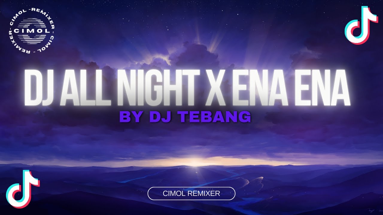 DJ ALL NIGHT X ENA ENA REMIX SLOW DJ TEBANG - YouTube