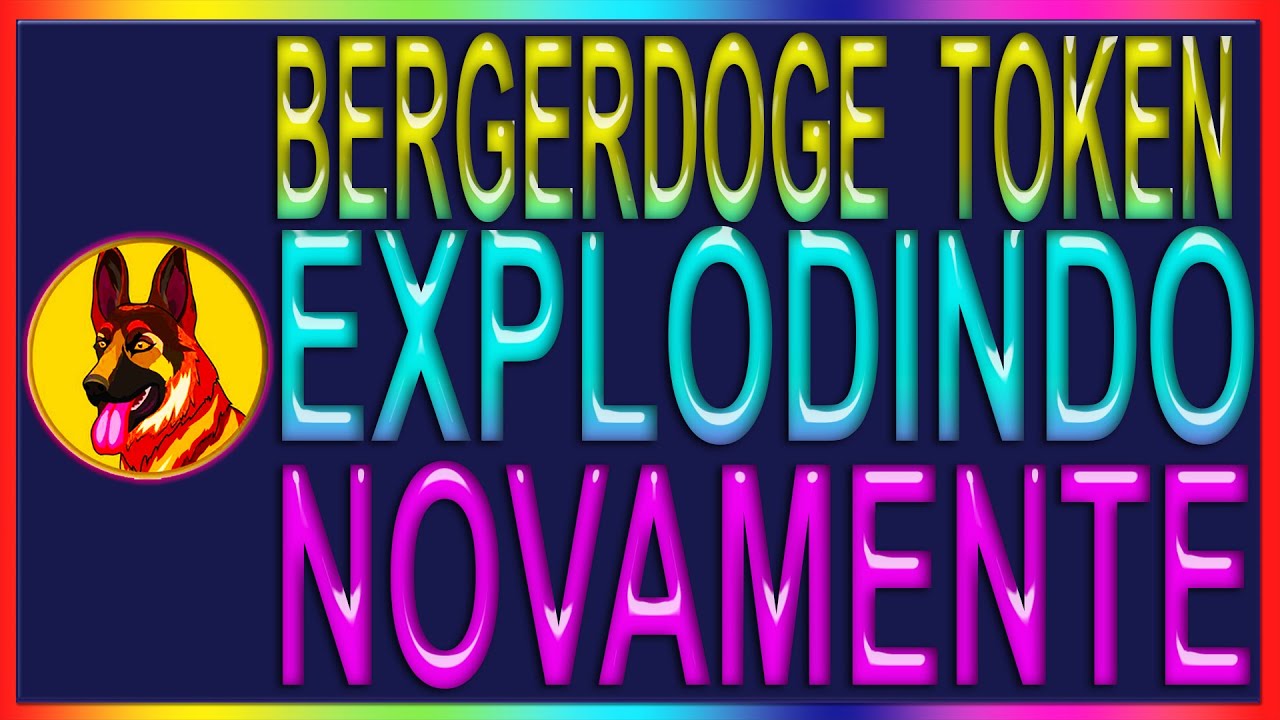 BERGERDOGE TOKEN EXPLODINDO NOVAMENTE - YouTube