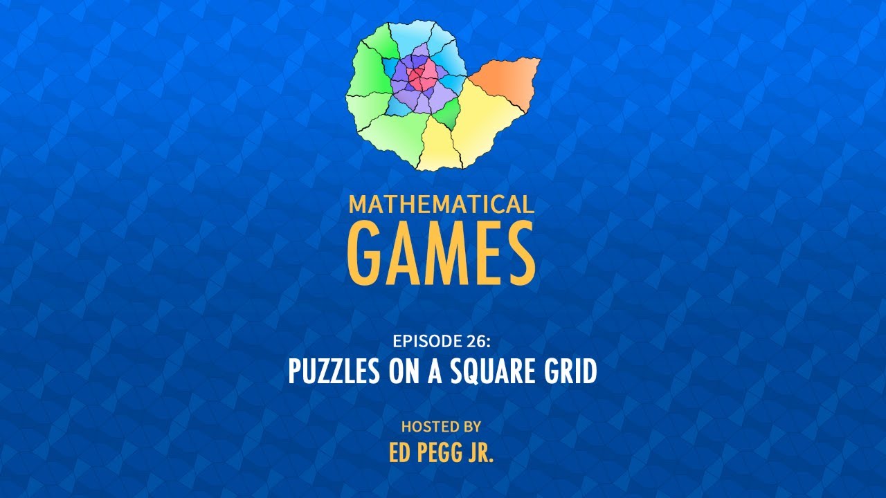 Mathematical Games Hosted by Ed Pegg Jr. [Episode 26: Puzzles on a ...