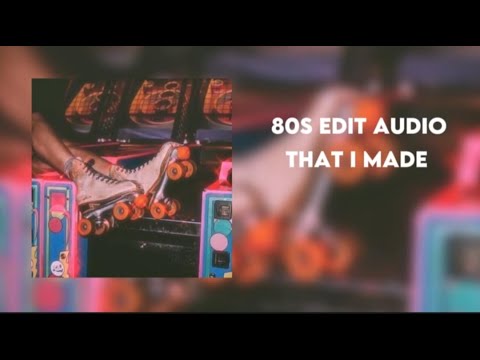 80'S Edit Audios I have made - YouTube