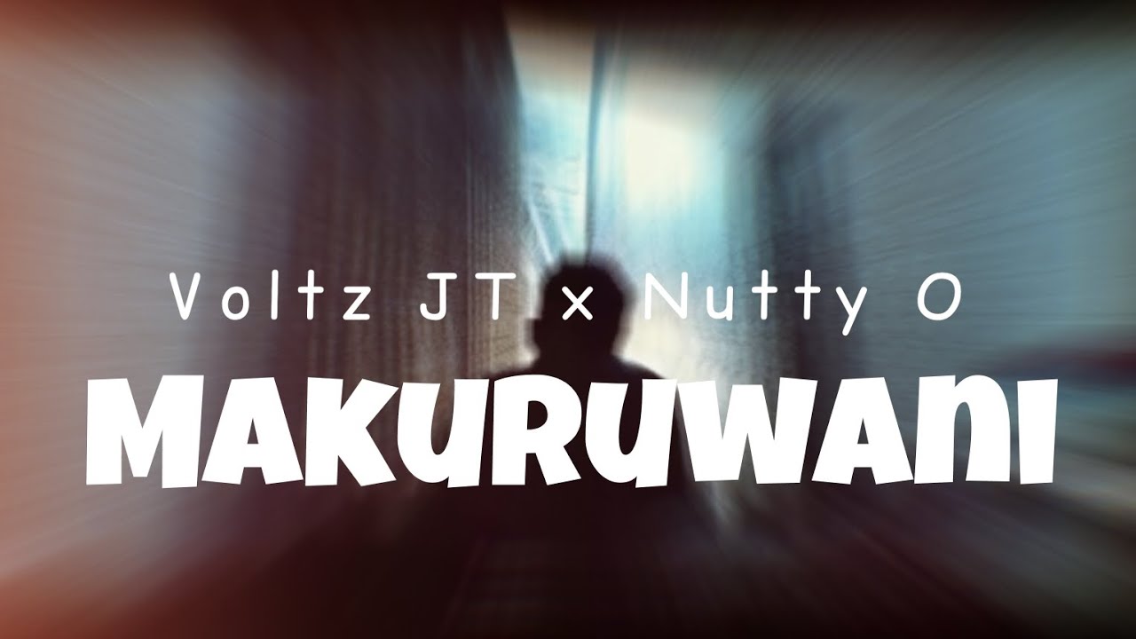 Voltz JT x Nutty O - Makuruwani (Video) - YouTube