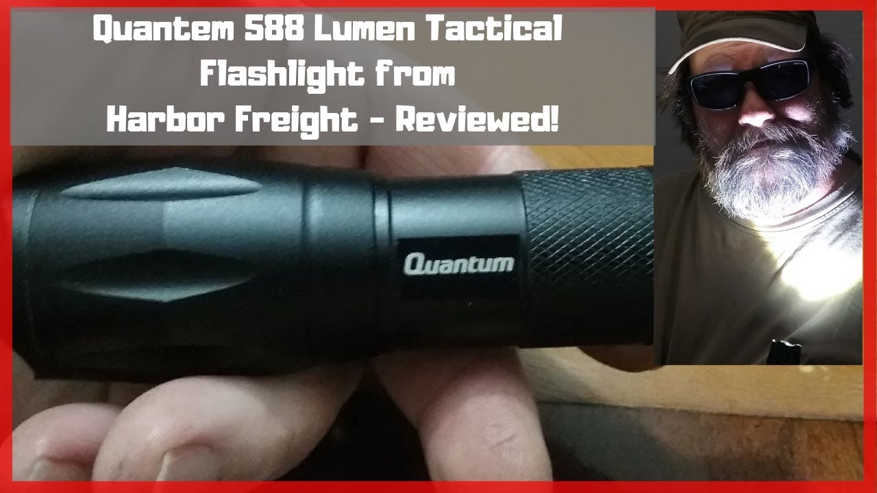 Quantum 588 Lumen Tactical Flashlight Review - Harbor Freight Buy ...