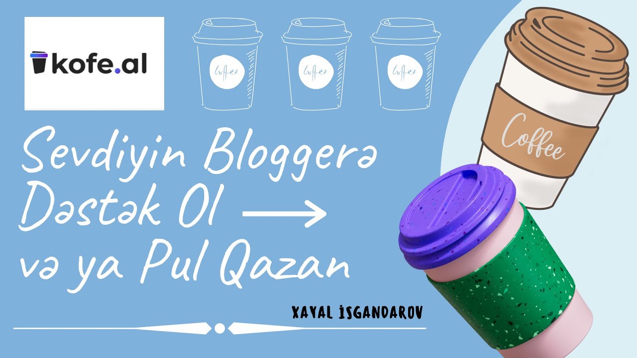 Kofe Alaraq Sevdiyin Bloggerə Dəstək Ol və ya Yaradıcı Olaraq Pul Qazan ...