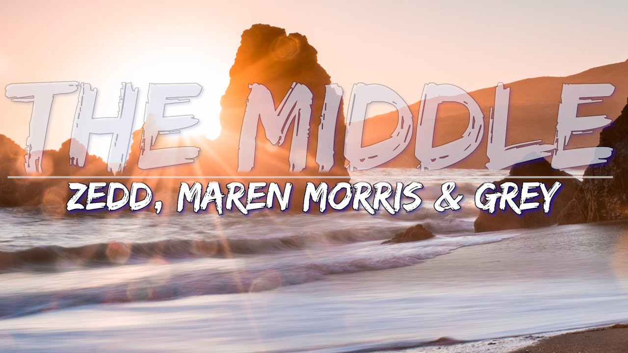 Zedd, Maren Morris & Grey - The Middle (Lyrics) - Full Audio, 4k Video ...