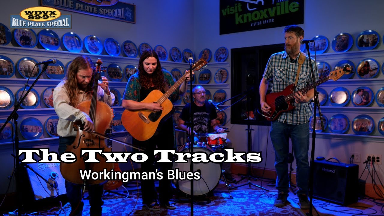 The Two Tracks - Workingman's Blues (Live on The WDVX Blue Plate ...