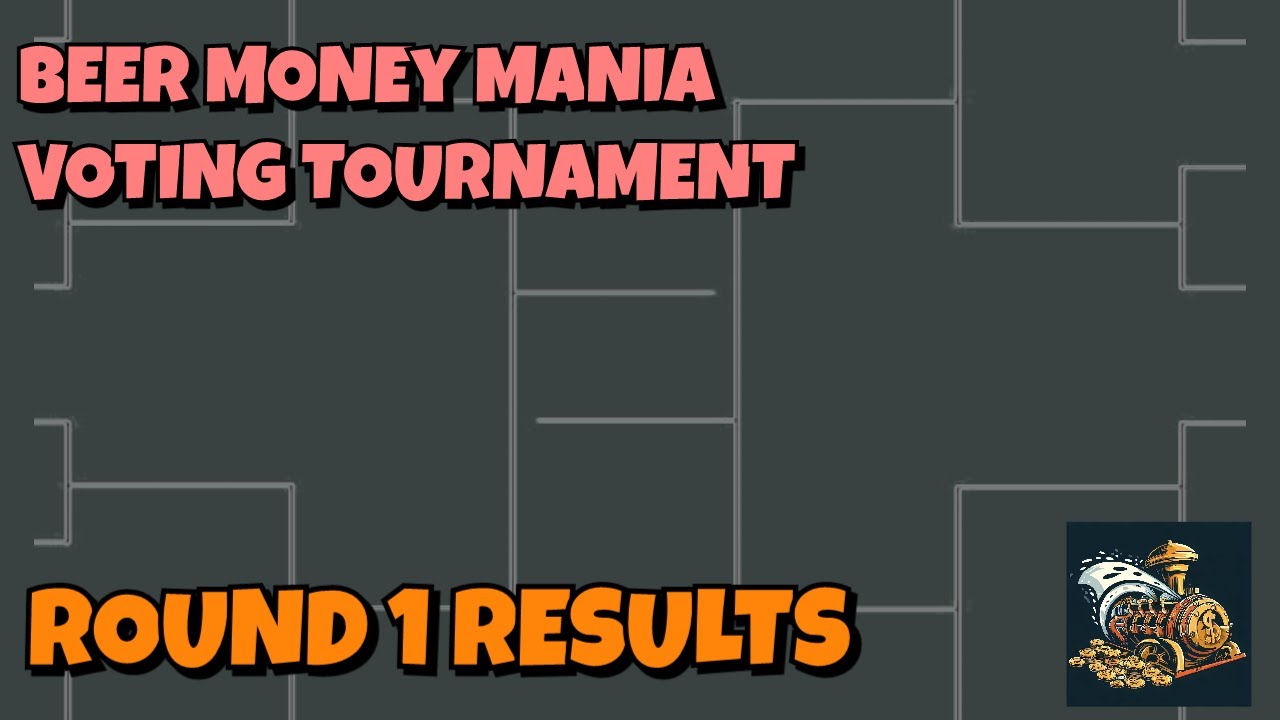 The 1st Annual Beer Money Mania Voting Tournament - Round 1 Update ...