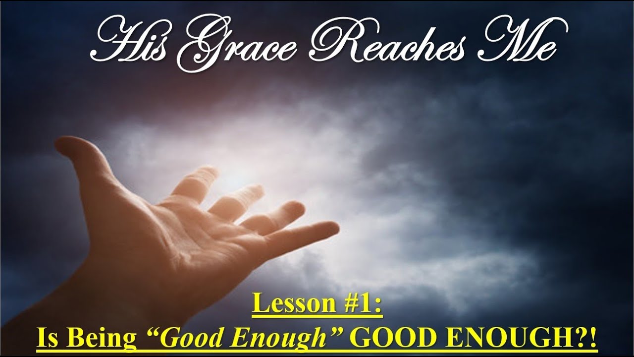 Lesson #1: "Is Being Good Enough; Good Enough" - YouTube