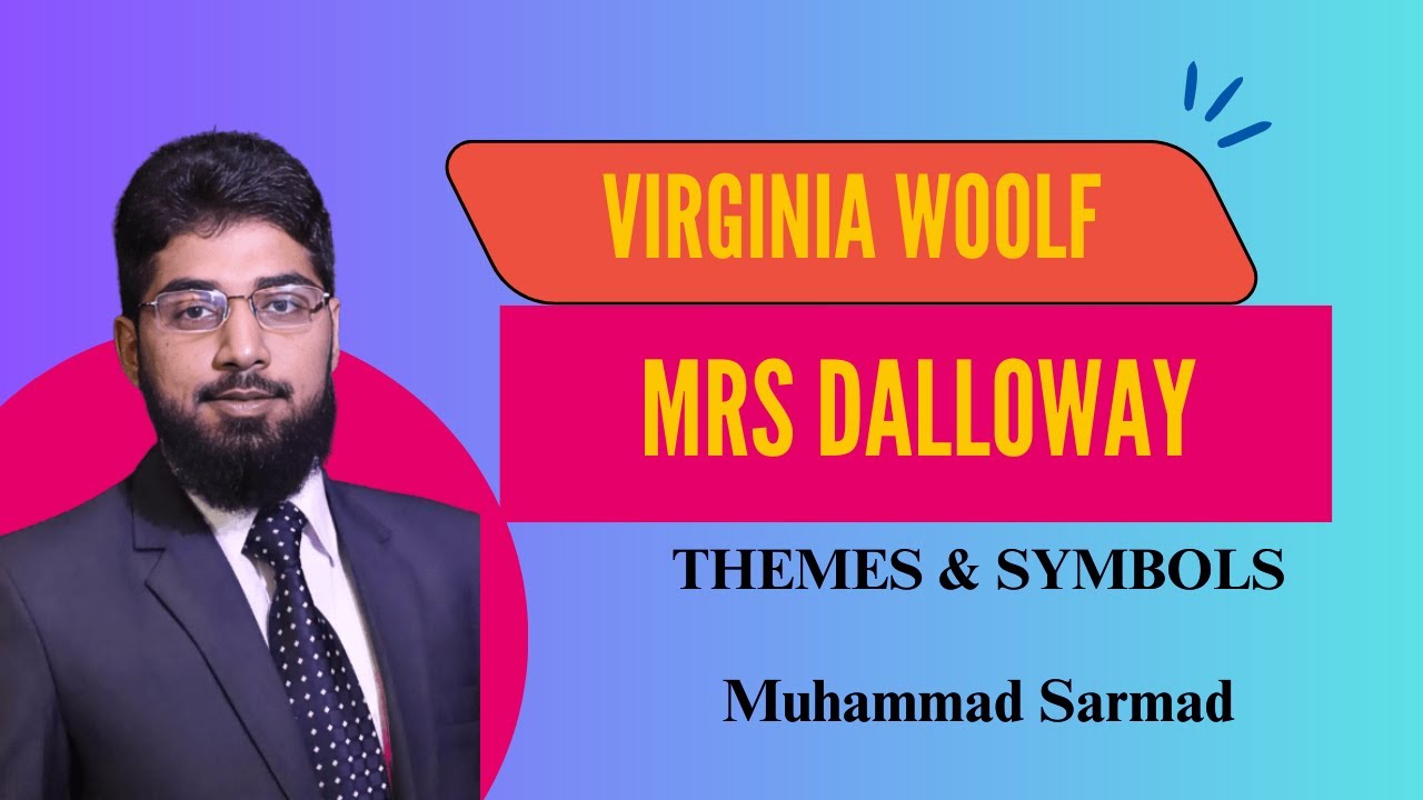 Mrs Dalloway | Lecture 6 | Virginia Woolf | Themes | Symbols | As a ...