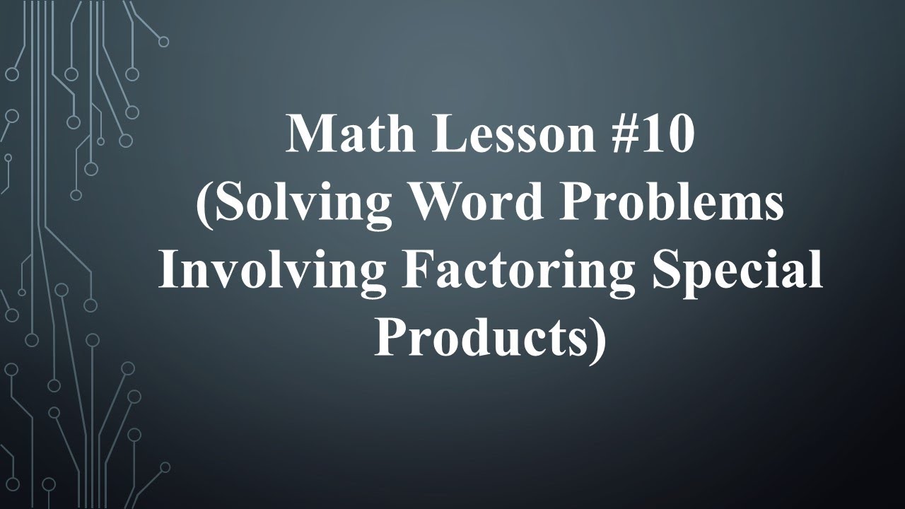Solving Word Problems Involving Factoring Special Products YouTube solving-word-problems-involving-factoring-special-products-youtube