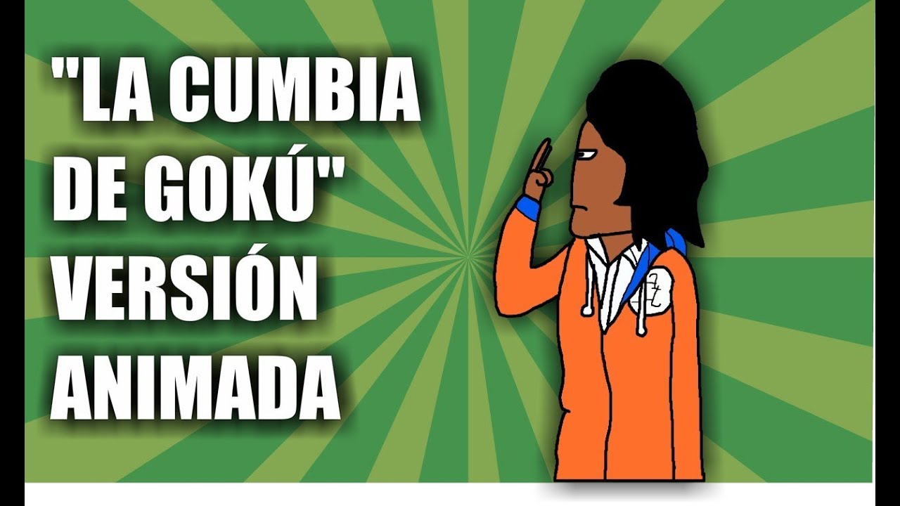 Cumbia de gokú (versión animada) - YouTube