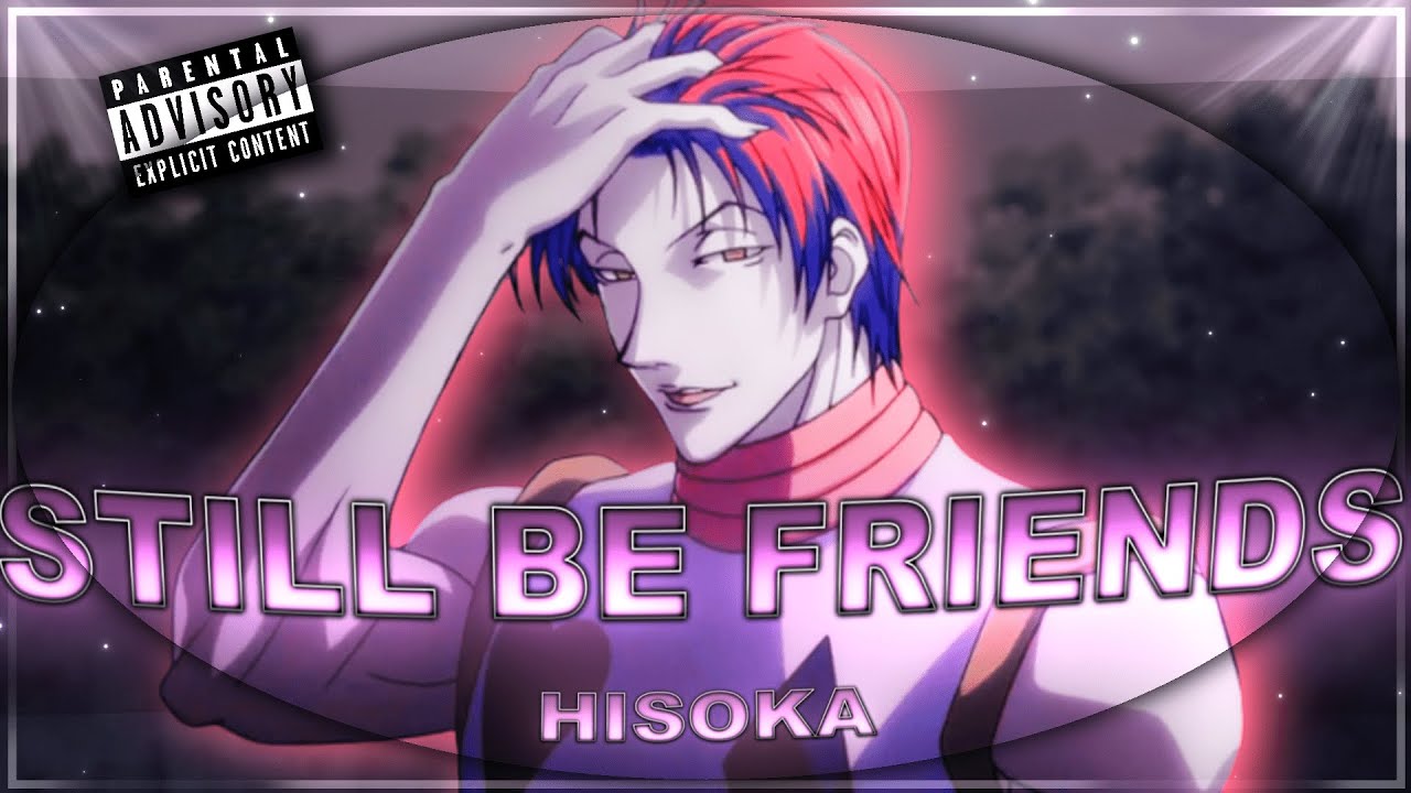Hisoka - Still be friends 「AMV/EDIT」 - YouTube