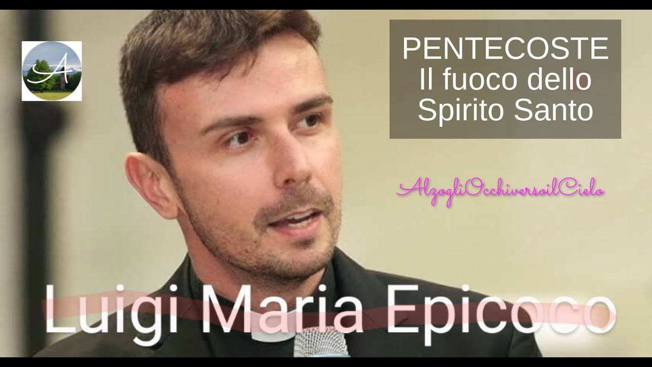 𝗟𝘂𝗶𝗴𝗶 𝗠𝗮𝗿𝗶𝗮 𝗘𝗽𝗶𝗰𝗼𝗰𝗼 "Pentecoste: il fuoco dello Spirito Santo" - YouTube